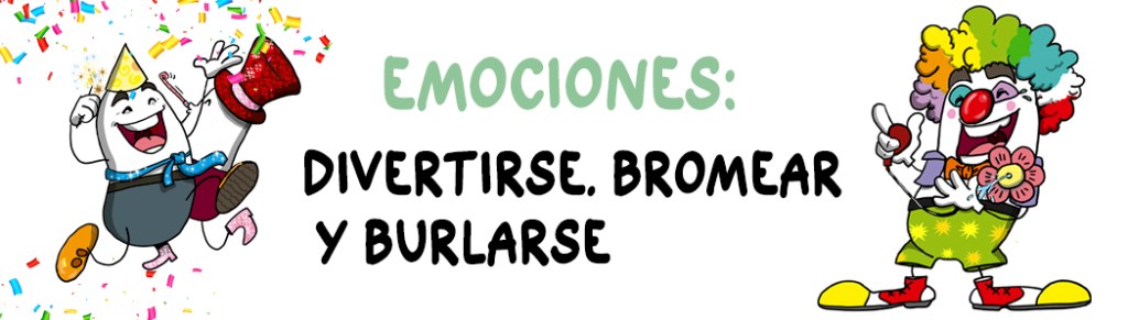 Psicología y emociones del personaje: bromear y divertirse